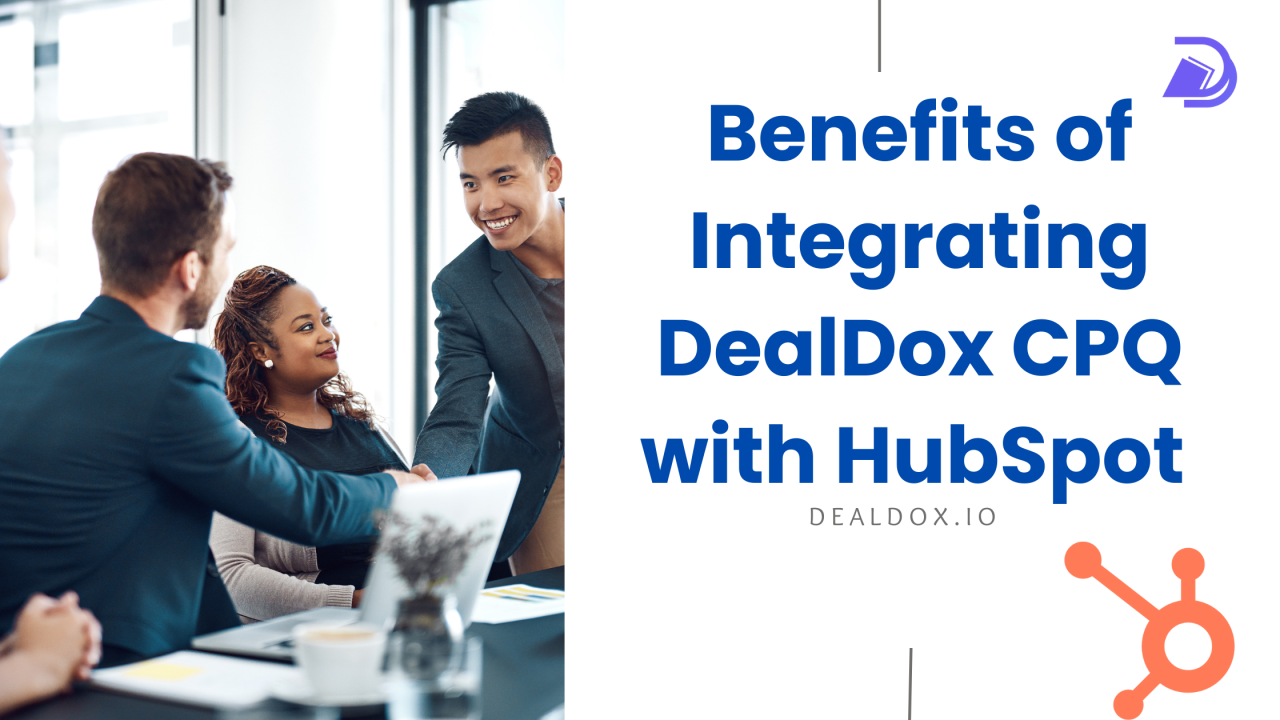 Benefits of Integrating DealDox with HubSpot Benefits of Integrating DealDox with HubSpot