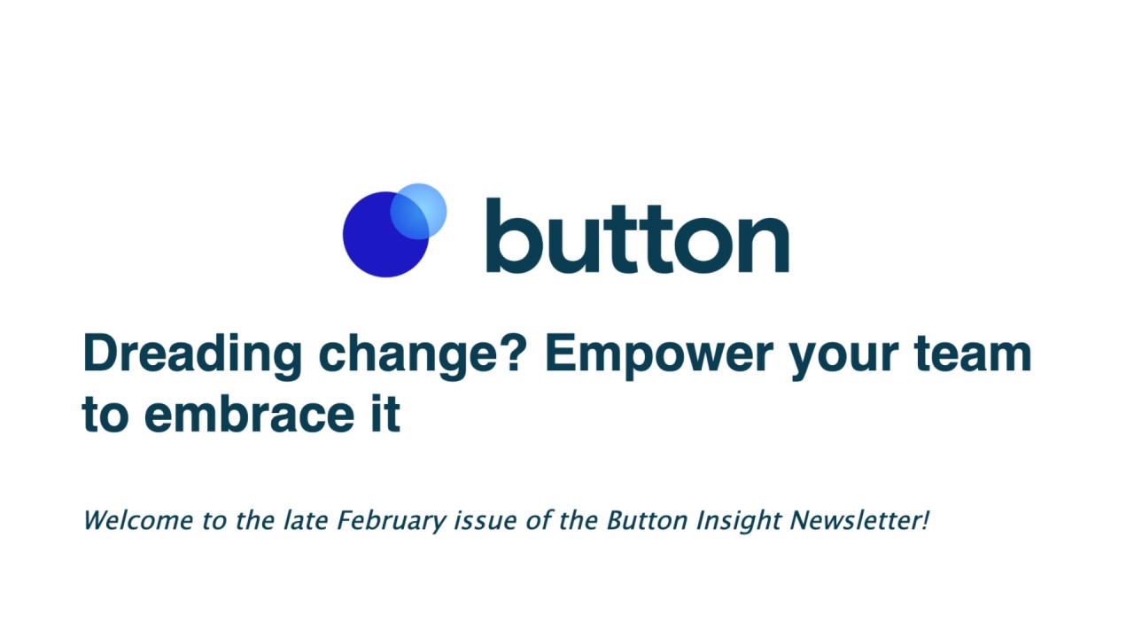 Dreading change? Empower your team to embrace it in 4 steps Dreading change? Empower your team to embrace it in 4 steps