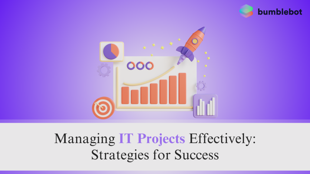 Managing IT Projects Effectively: Strategies for Success Managing IT Projects Effectively: Strategies for Success