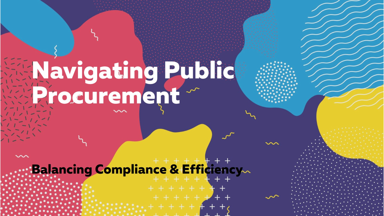 Title: Navigating the Maze of Public Procurement: Balancing Compliance ... Title: Navigating the Maze of Public Procurement: Balancing Compliance ...