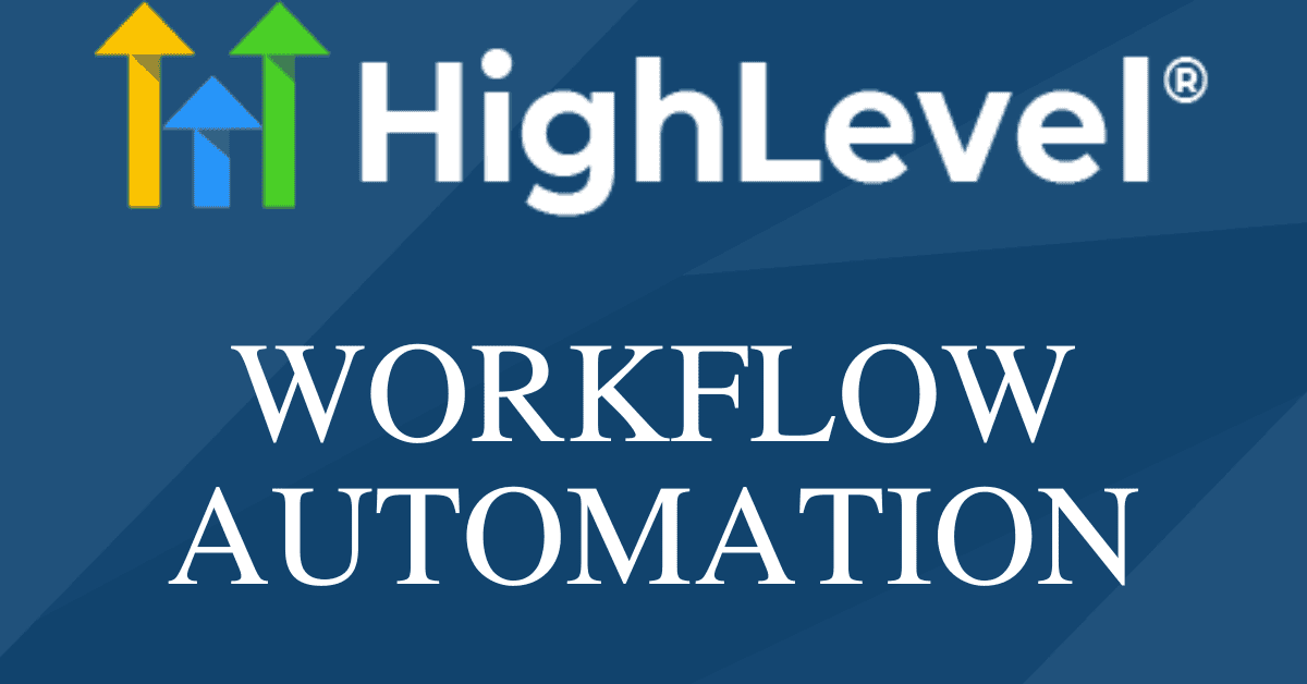 Unlocking Efficiency with GoHighLevel: A Guide to Workflow Automation Unlocking Efficiency with GoHighLevel: A Guide to Workflow Automation