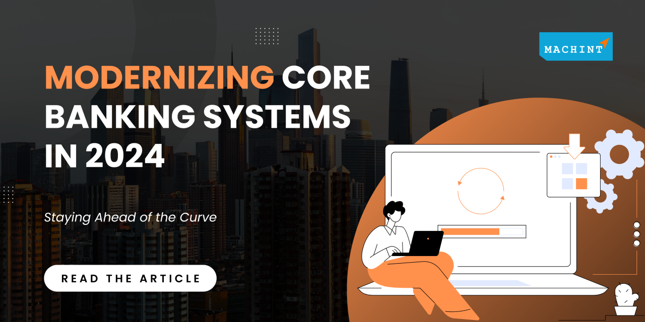 The Urgency of Modernizing Core Banking Systems in 2024 The Urgency of Modernizing Core Banking Systems in 2024