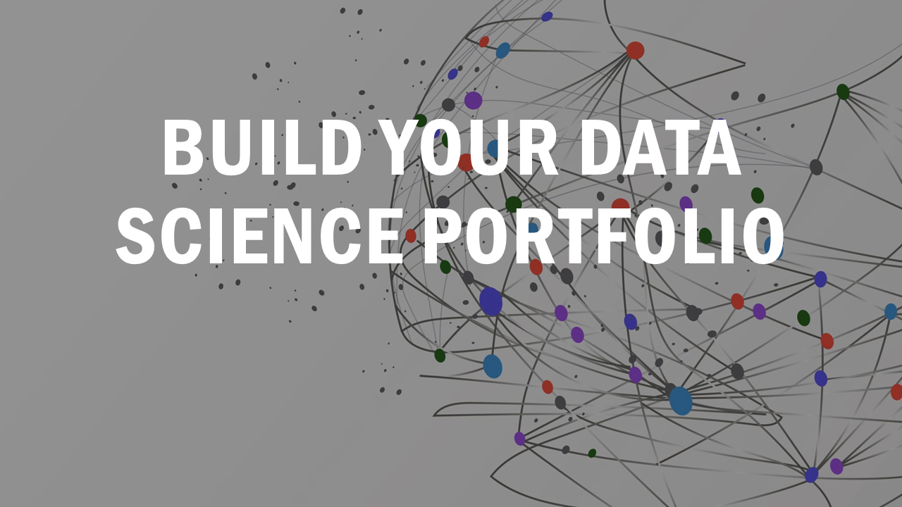 Building your data science portfolio: Beyond Kaggle! Building your data science portfolio: Beyond Kaggle!