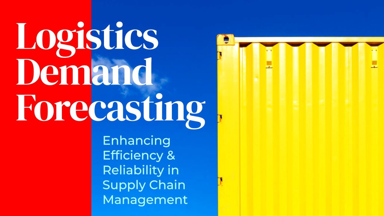 Logistics Demand Forecasting: Enhancing Efficiency and Reliability in ... Logistics Demand Forecasting: Enhancing Efficiency and Reliability in ...