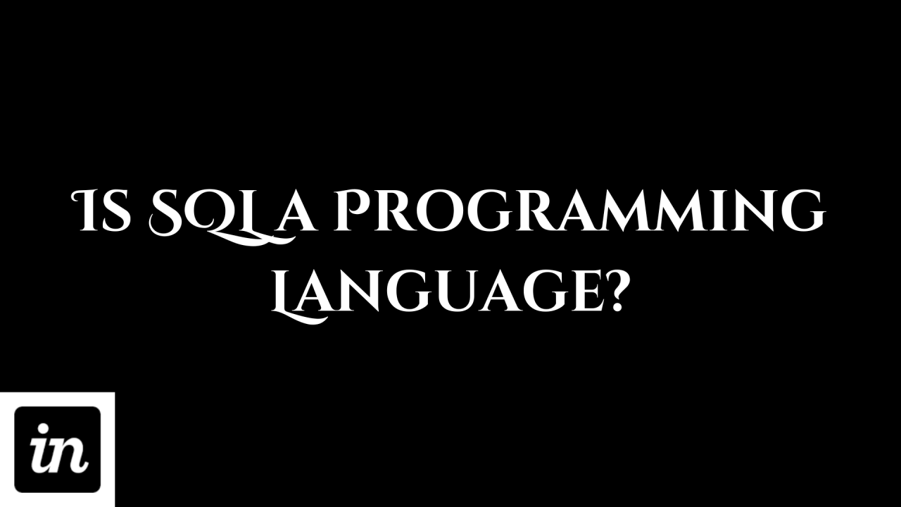Is SQL a Programming Language? Is SQL a Programming Language?