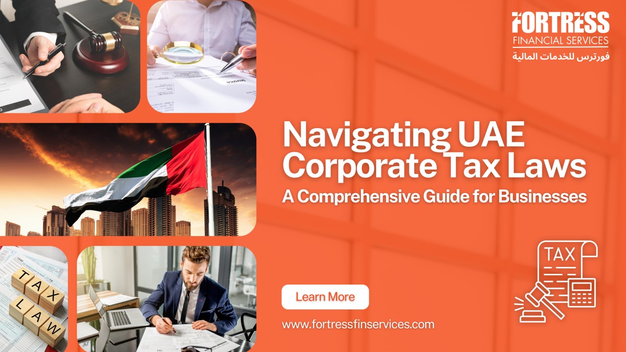 Navigating UAE Corporate Tax Laws: A Comprehensive Guide for Businesses Navigating UAE Corporate Tax Laws: A Comprehensive Guide for Businesses
