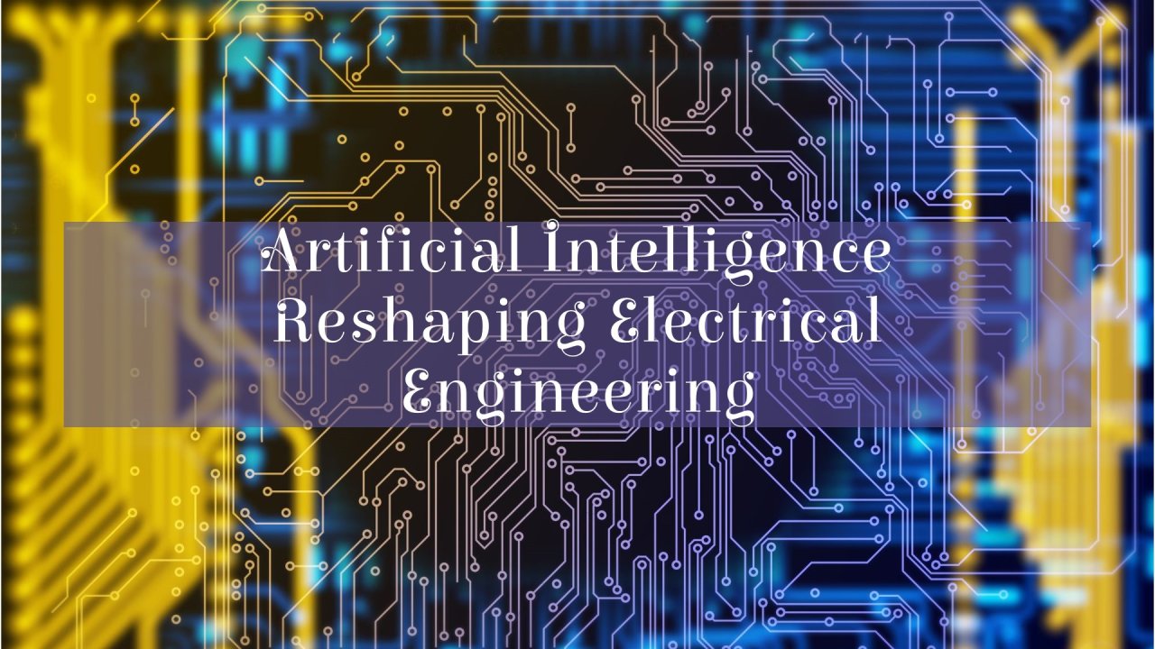 Transformative Trends: Artificial Intelligence Reshaping Electrical ... Transformative Trends: Artificial Intelligence Reshaping Electrical ...