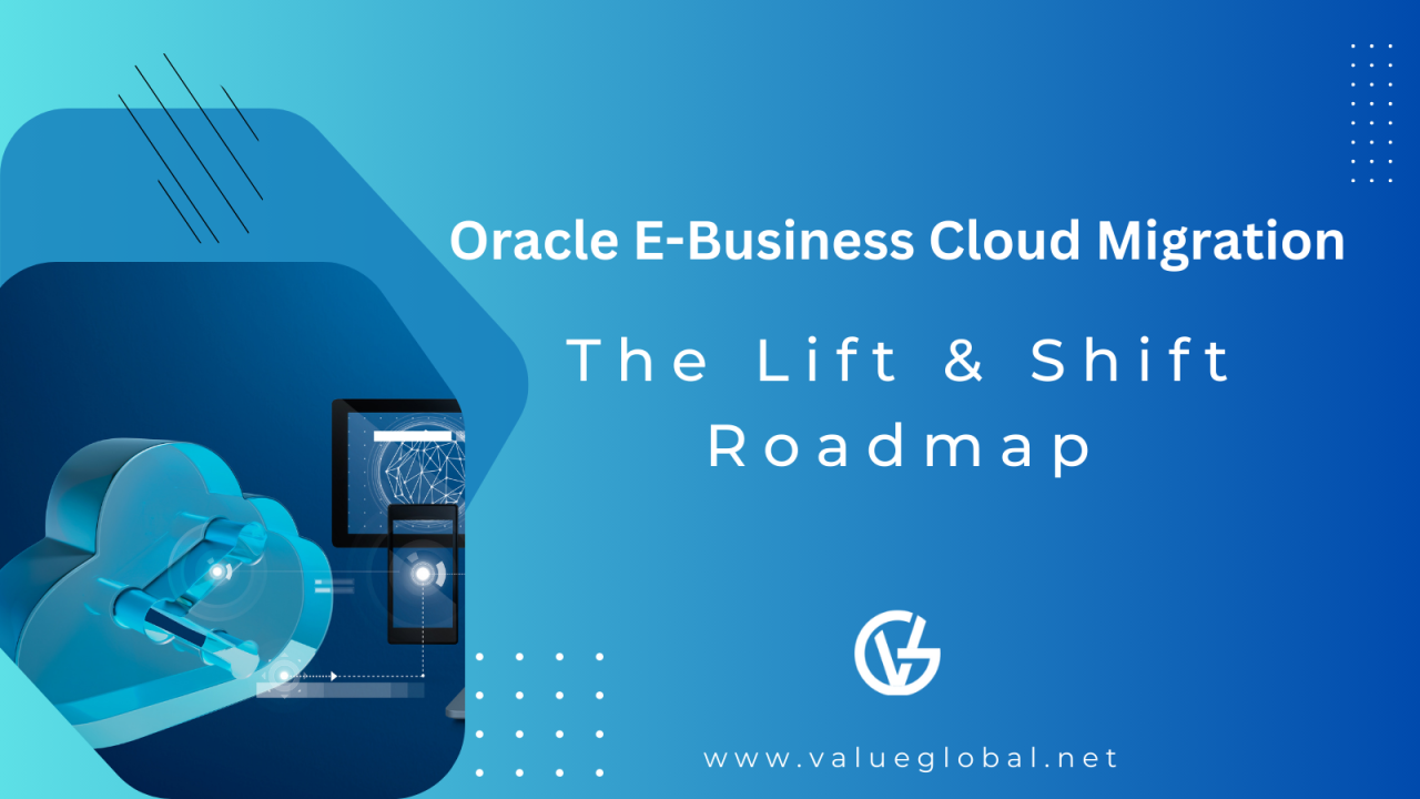 Oracle E-Business cloud migration: The Lift & Shift Roadmap Oracle E-Business cloud migration: The Lift & Shift Roadmap