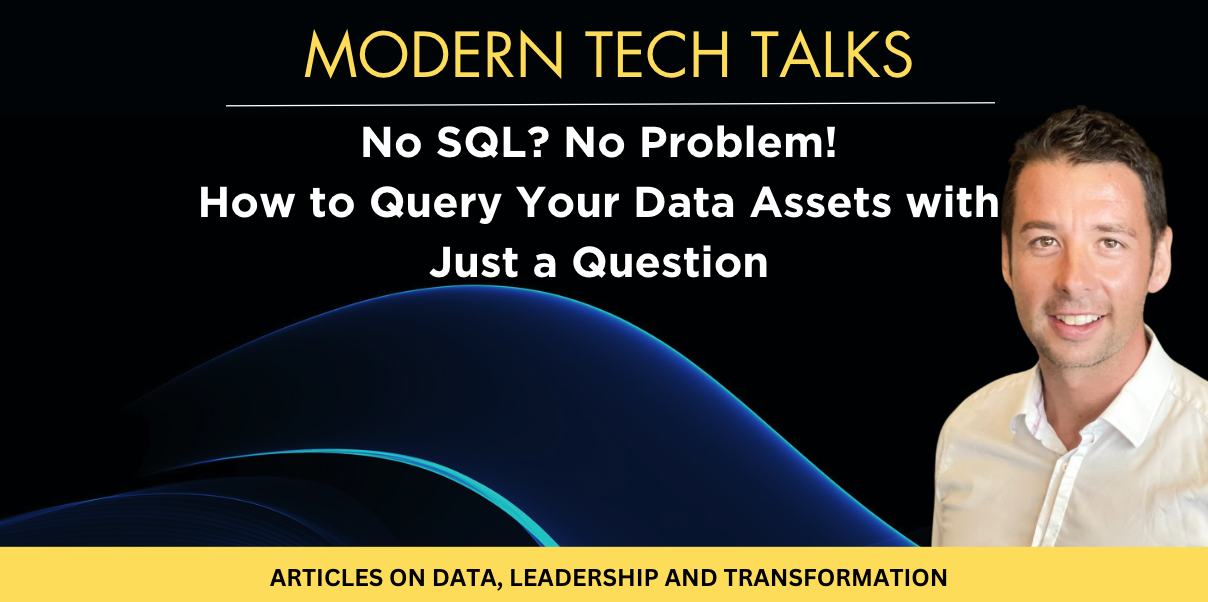 No SQL? No Problem! How to Query Your Data Assets with Just a Question No SQL? No Problem! How to Query Your Data Assets with Just a Question