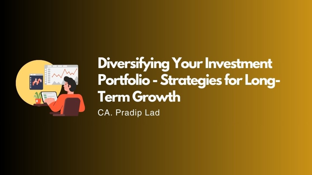Diversifying Your Investment Portfolio - Strategies for Long-Term Growth Diversifying Your Investment Portfolio - Strategies for Long-Term Growth
