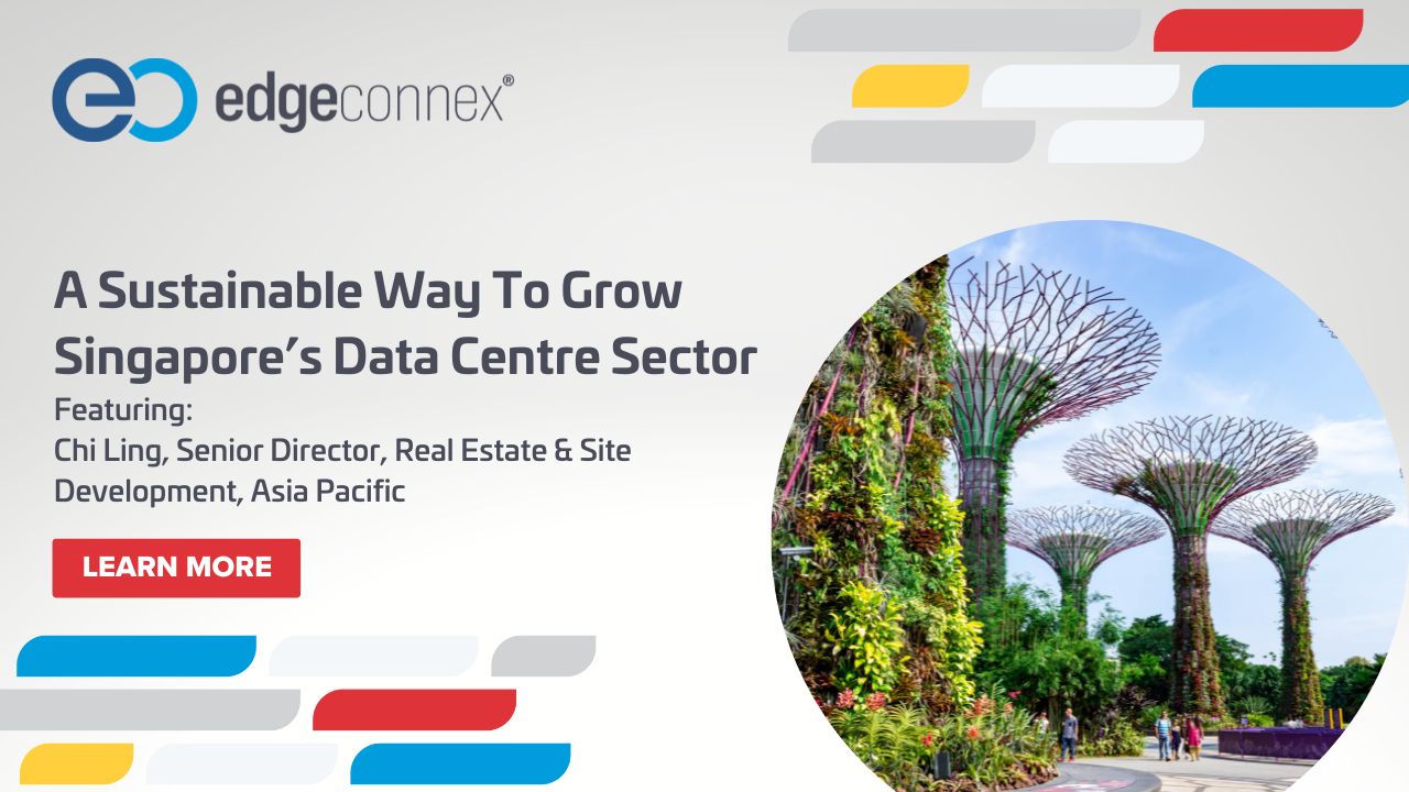 A Sustainable way to grow Singapore's Data Centre sector A Sustainable way to grow Singapore's Data Centre sector