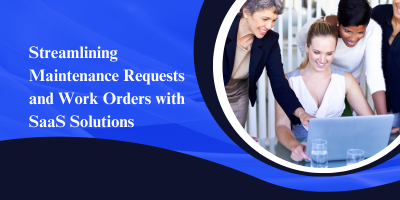 Efficient Maintenance Management: SaaS Solutions Efficient Maintenance Management: SaaS Solutions