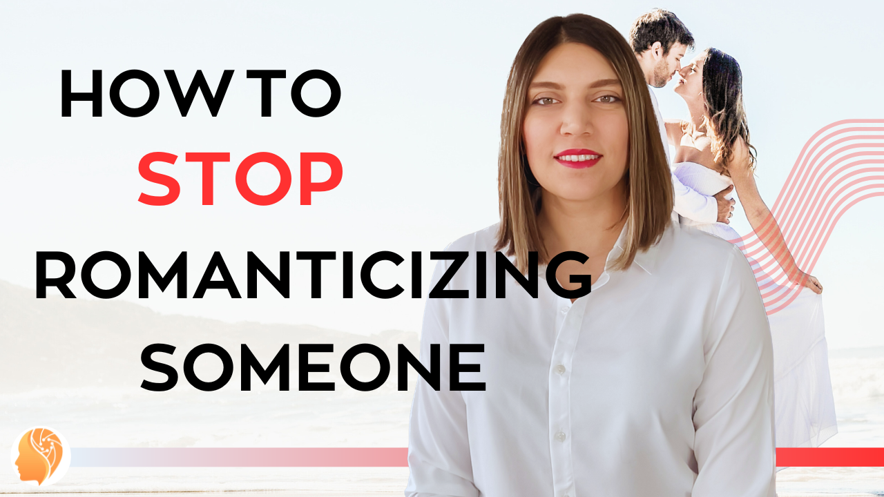 How to Stop Romanticizing Someone? How to Stop Romanticizing Someone?