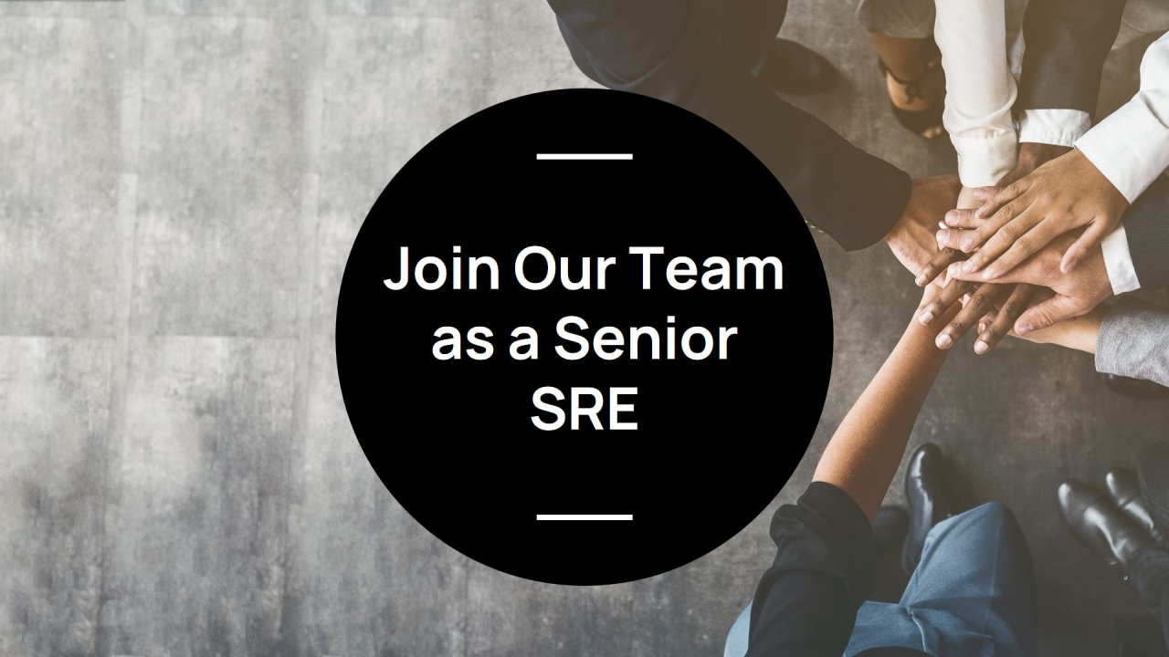 Senior SRE (Site Reliability Engineer) Senior SRE (Site Reliability Engineer)