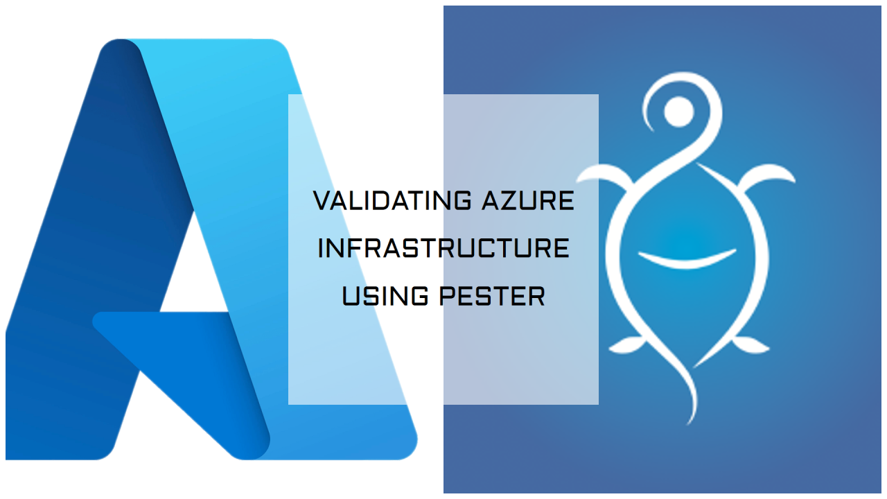 Validating Azure Infrastructure using Pester Validating Azure Infrastructure using Pester