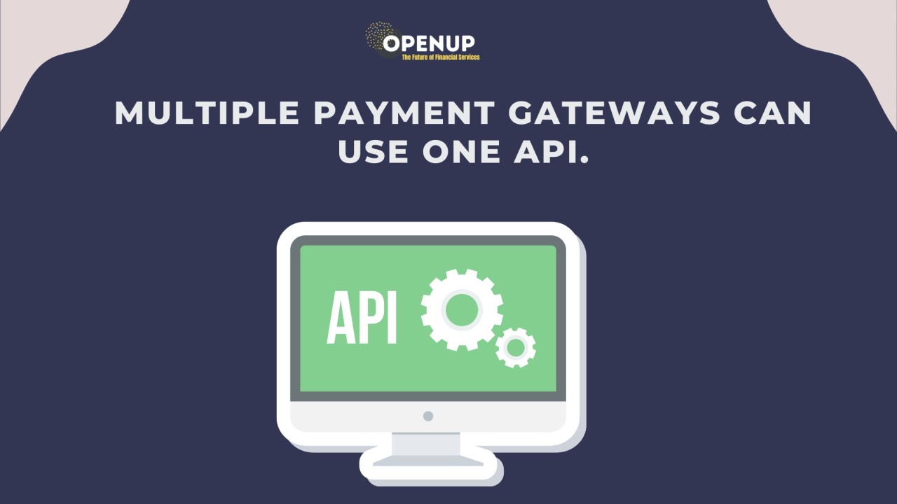 Multiple payment gateways can use one API. Multiple payment gateways can use one API.
