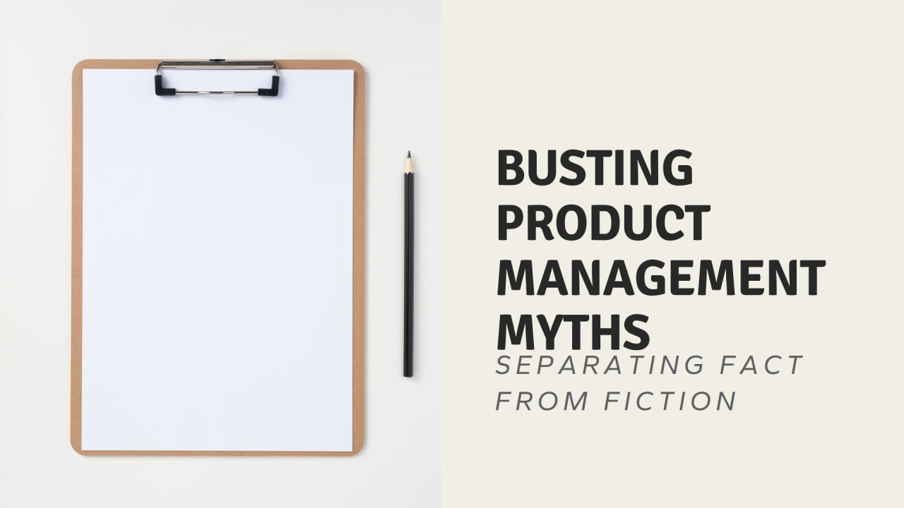 Debunking Common Misconceptions About Product Management Debunking Common Misconceptions About Product Management