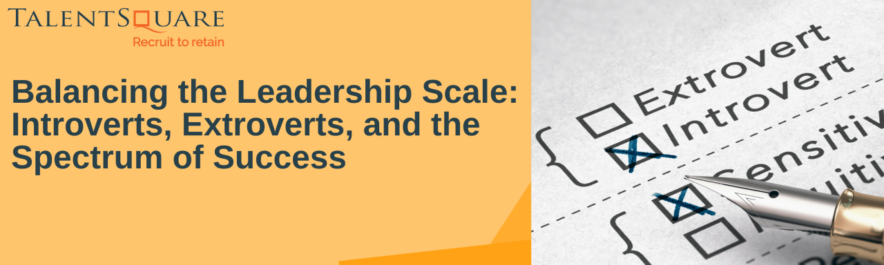 Balancing the Leadership Scale: Introverts, Extroverts, and the ... Balancing the Leadership Scale: Introverts, Extroverts, and the ...