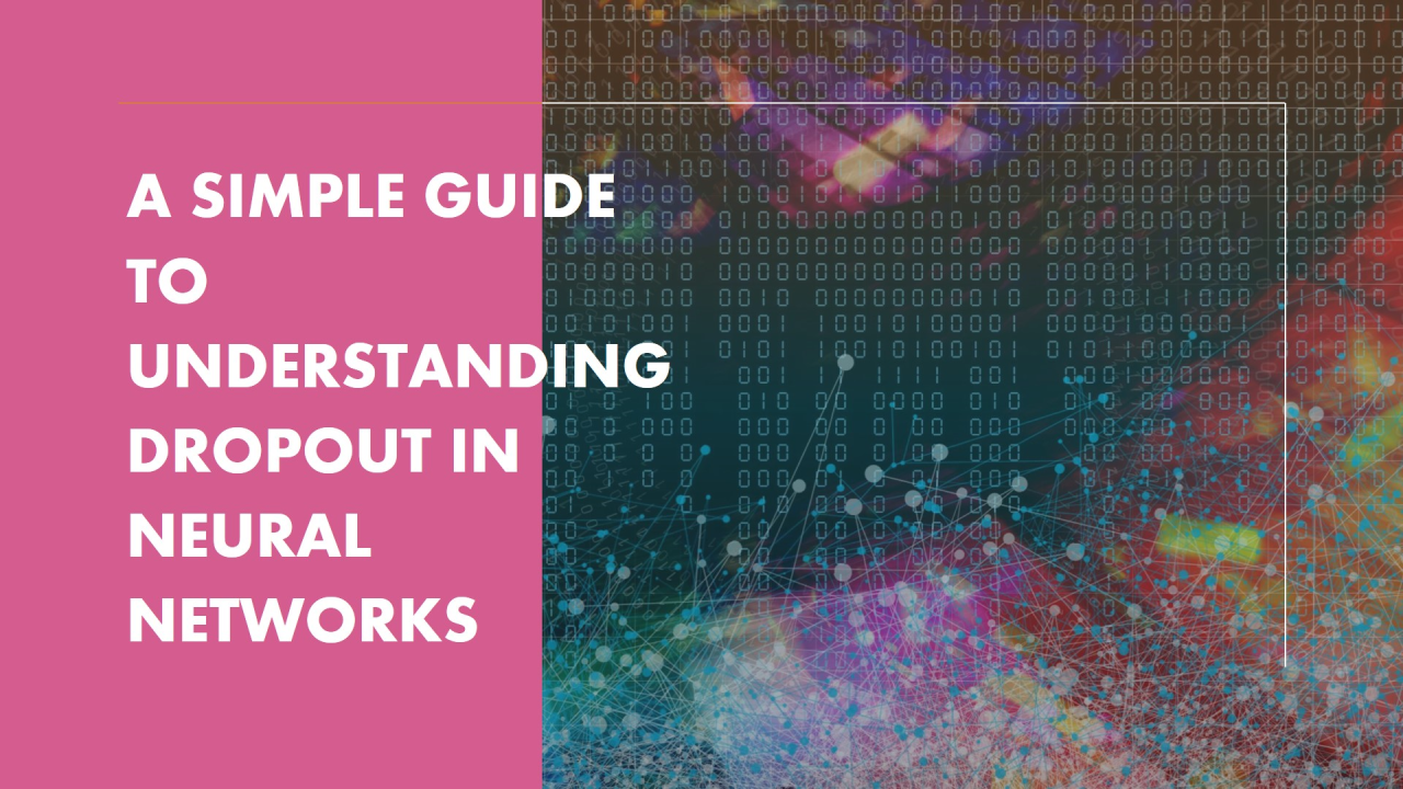 Title: Understanding Dropout in Neural Networks: A Simple Guide Title: Understanding Dropout in Neural Networks: A Simple Guide