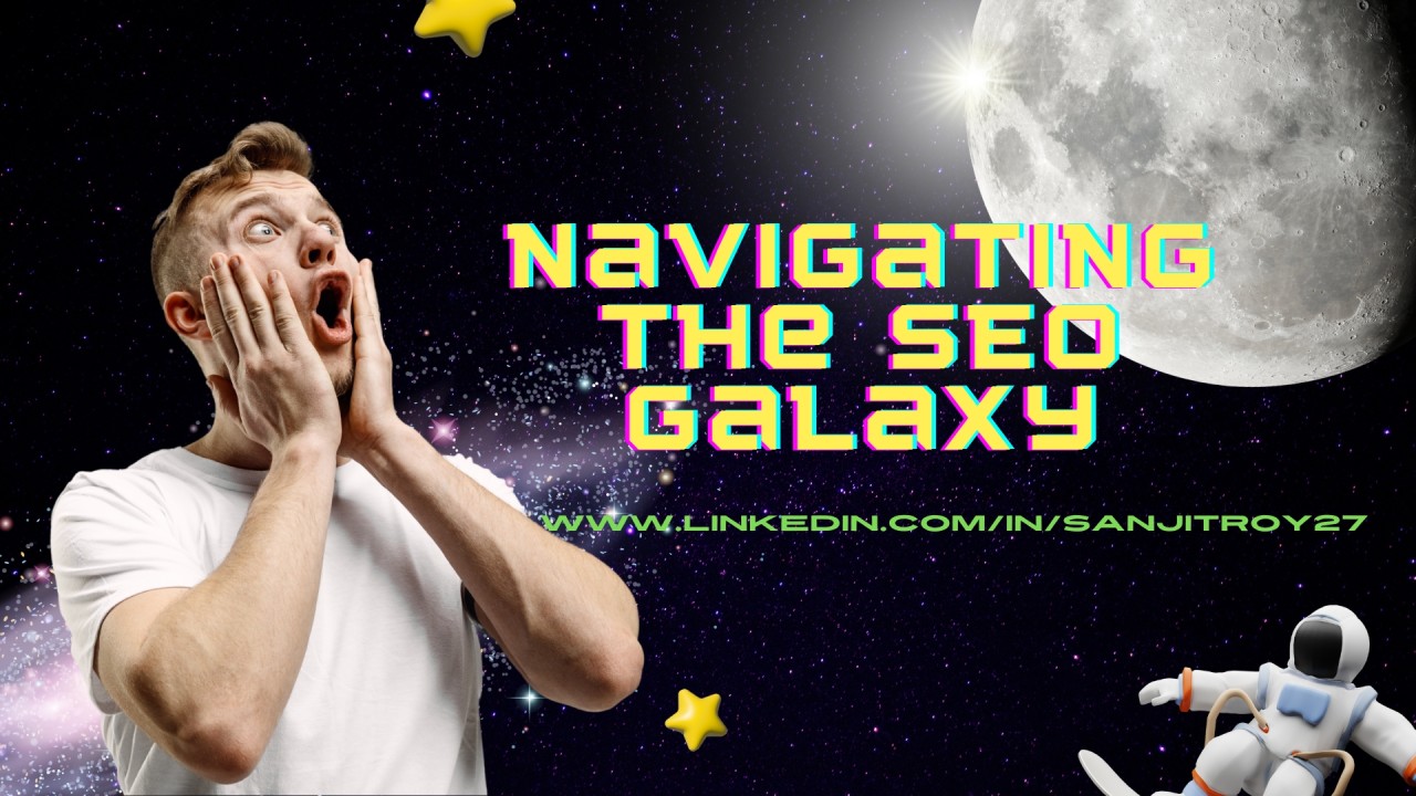 Navigating the SEO Galaxy Navigating the SEO Galaxy