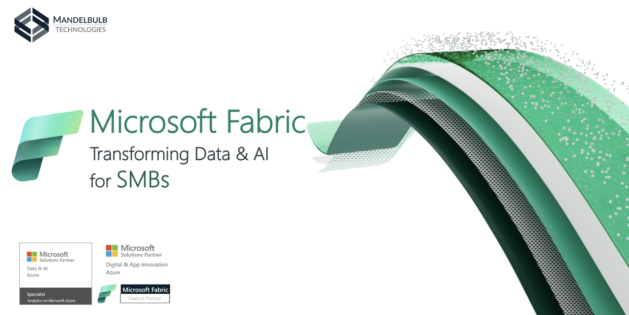 Microsoft Fabric: Transforming Data and AI for SMBs Microsoft Fabric: Transforming Data and AI for SMBs