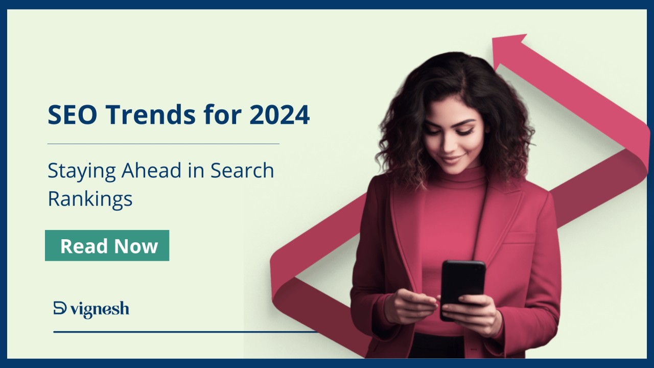 SEO Trends for 2024: Staying Ahead in Search Rankings SEO Trends for 2024: Staying Ahead in Search Rankings