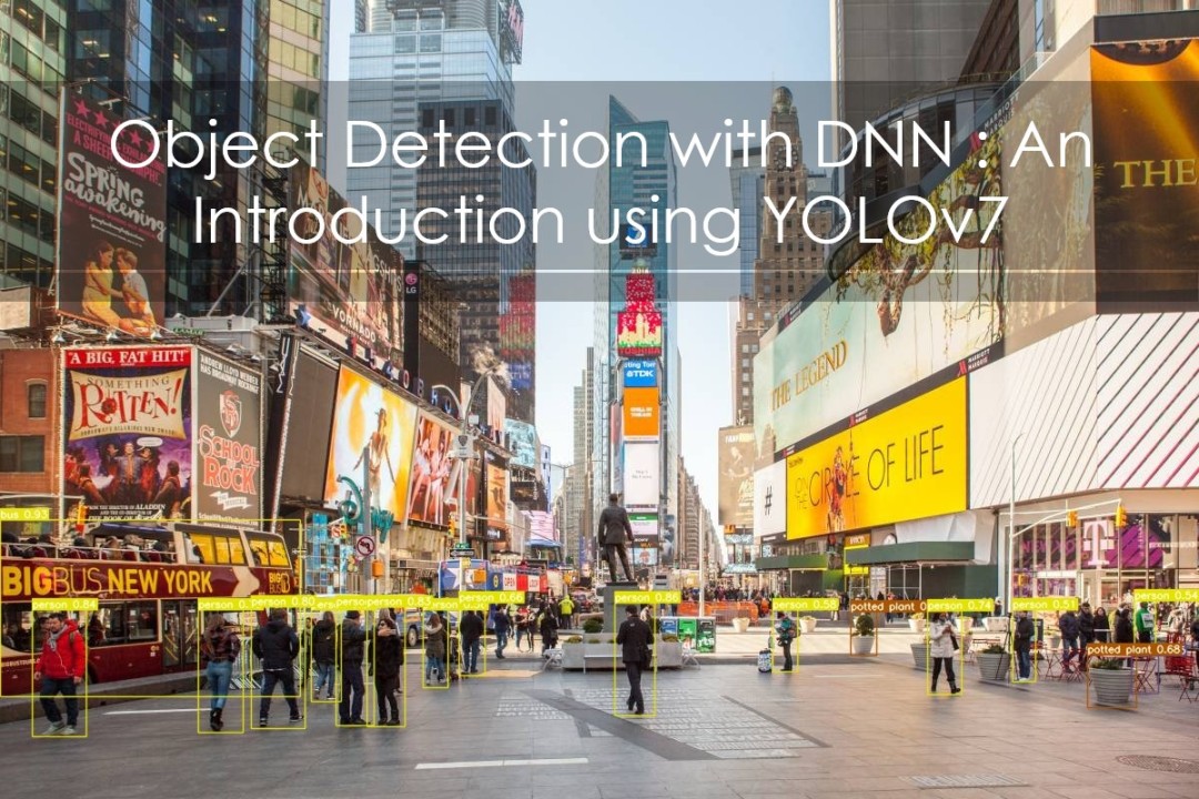 Object Detection with DNN : An Introduction using YOLOv7 Object Detection with DNN : An Introduction using YOLOv7