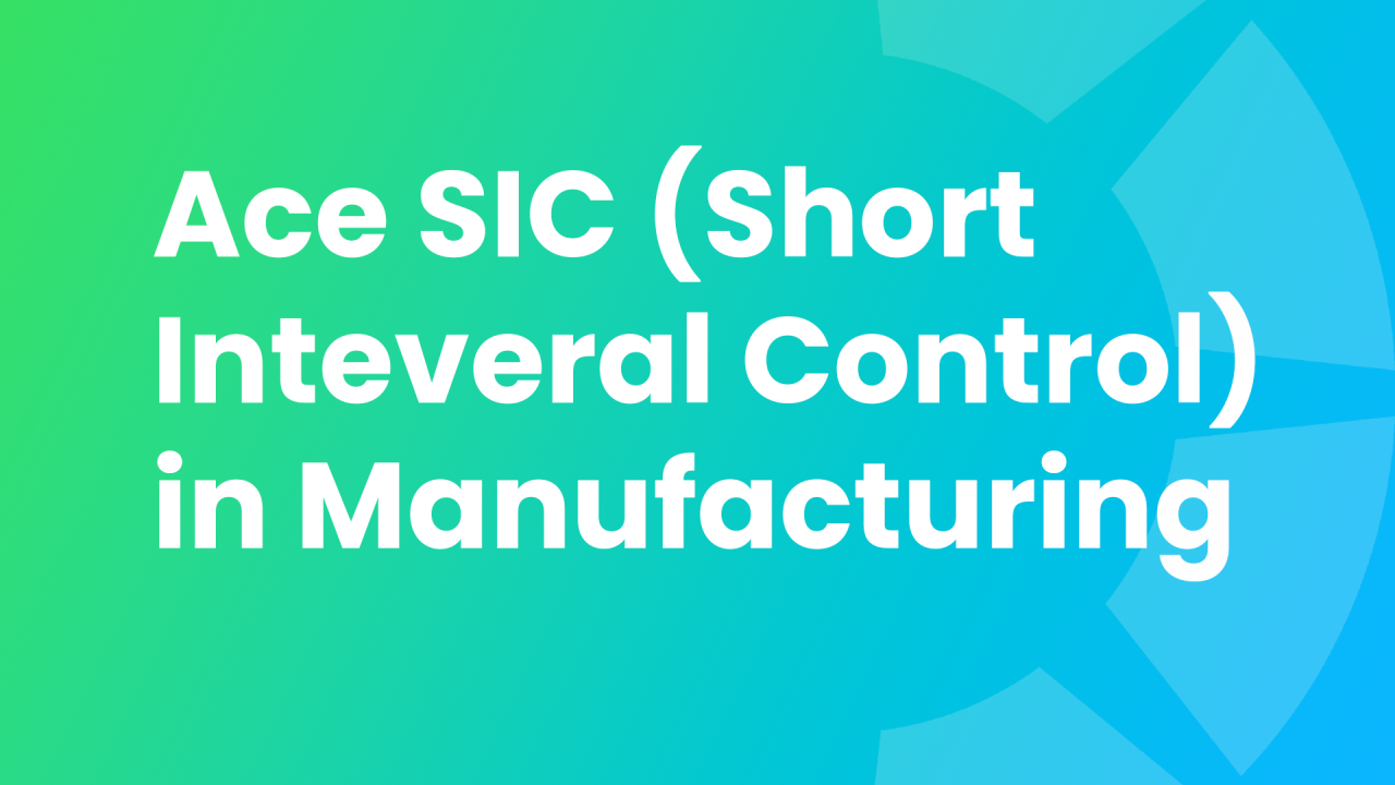 Ace SIC (Short Interval Control) in Manufacturing with Flow Software Ace SIC (Short Interval Control) in Manufacturing with Flow Software