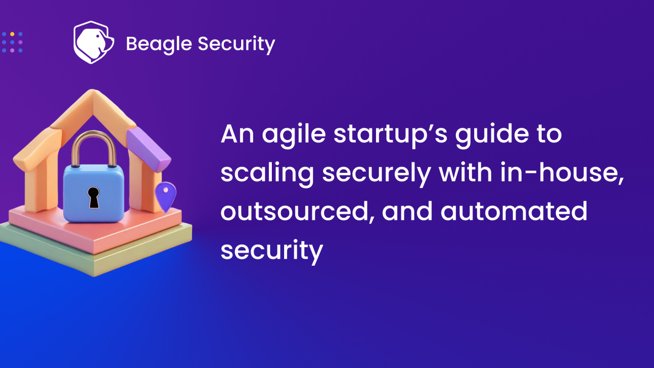 An agile startup’s guide to scaling securely with in-house, outsourced ... An agile startup’s guide to scaling securely with in-house, outsourced ...