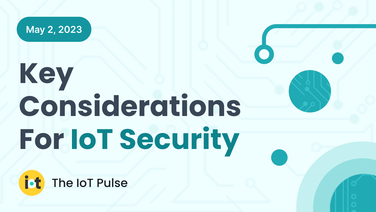 Key Considerations For IoT Security Key Considerations For IoT Security