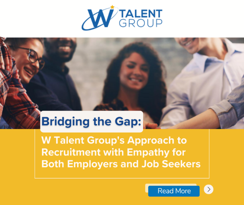 Bridging the Gap: W Talent Group's Approach to Recruitment with Empathy ... Bridging the Gap: W Talent Group's Approach to Recruitment with Empathy ...