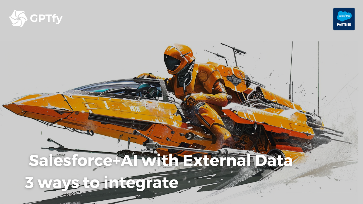 3 ways to external data for your Salesforce+AI 3 ways to external data for your Salesforce+AI