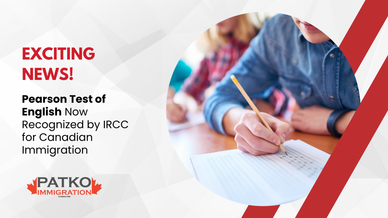 Pearson Test of English Now Recognized by IRCC for Canadian Immigration Pearson Test of English Now Recognized by IRCC for Canadian Immigration