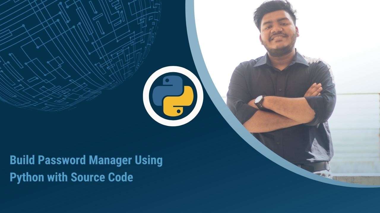 Build Password Manager Using Python with Source Code | Python Project Build Password Manager Using Python with Source Code | Python Project