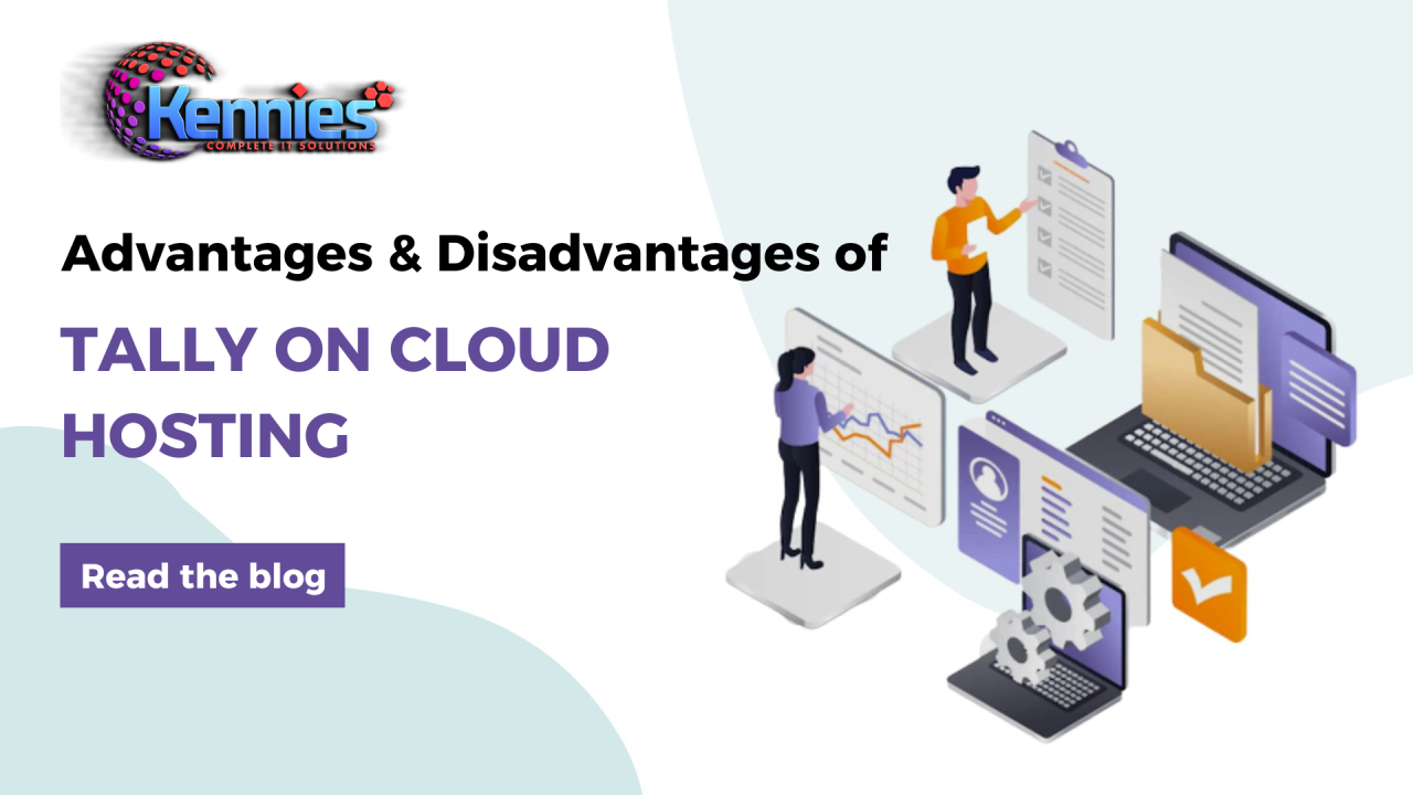 Unveiling The Advantages & Disadvantages of Tally on Cloud Hosting Unveiling The Advantages & Disadvantages of Tally on Cloud Hosting