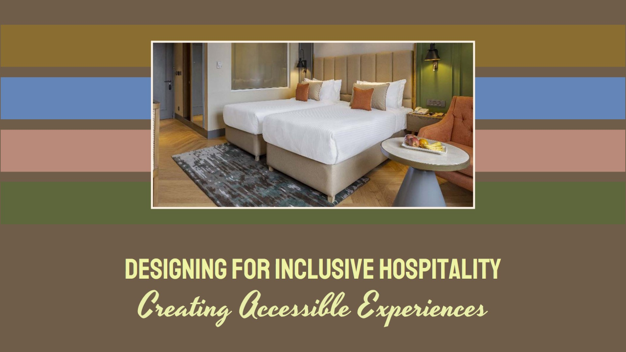 Accessibility Matters: Creating Inclusive Hospitality Experiences ... Accessibility Matters: Creating Inclusive Hospitality Experiences ...