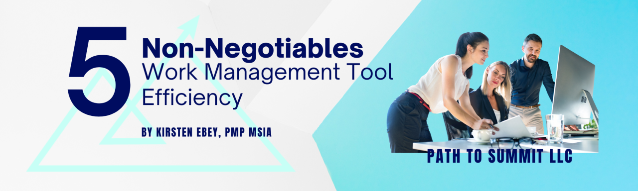 5 Non-Negotiables for Work Management Tool Efficiency 5 Non-Negotiables for Work Management Tool Efficiency