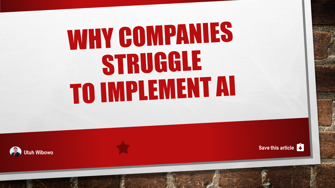 WHY COMPANIES STRUGGLE TO IMPLEMENT AI WHY COMPANIES STRUGGLE TO IMPLEMENT AI