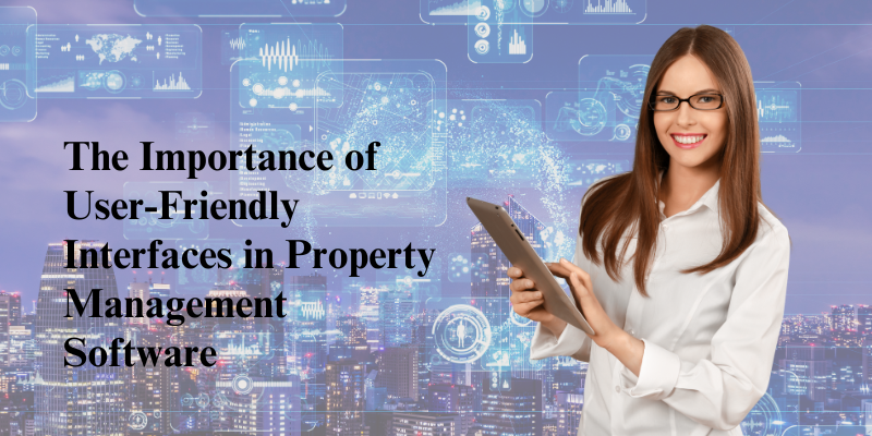 User-Friendly Interfaces: Essential in Property Management S User-Friendly Interfaces: Essential in Property Management S