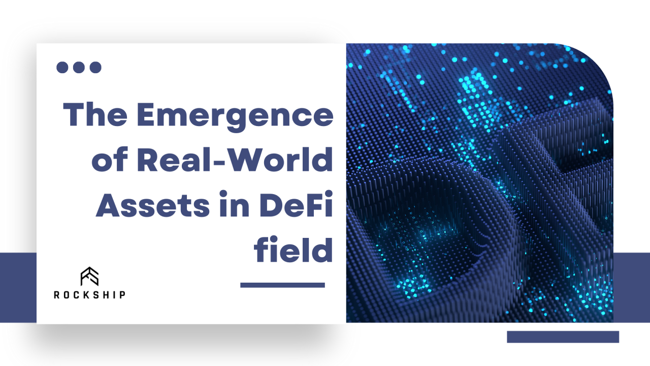 The Emergence of Real-World Assets in DeFi field The Emergence of Real-World Assets in DeFi field