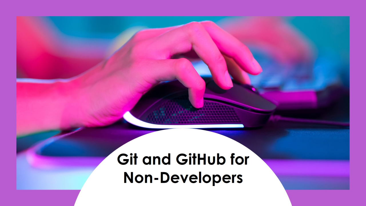 Unlocking the Power of Git and GitHub for Non-Developers🌟 Unlocking the Power of Git and GitHub for Non-Developers🌟