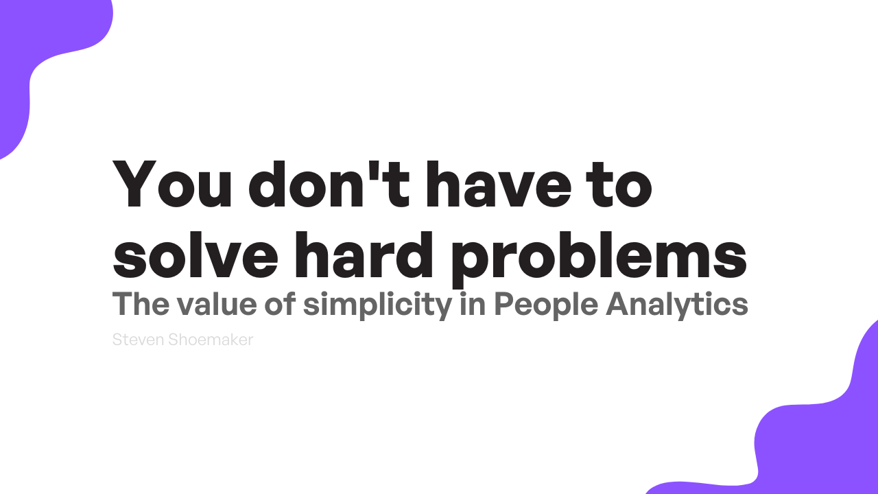 You don't have to solve hard problems. You don't have to solve hard problems.