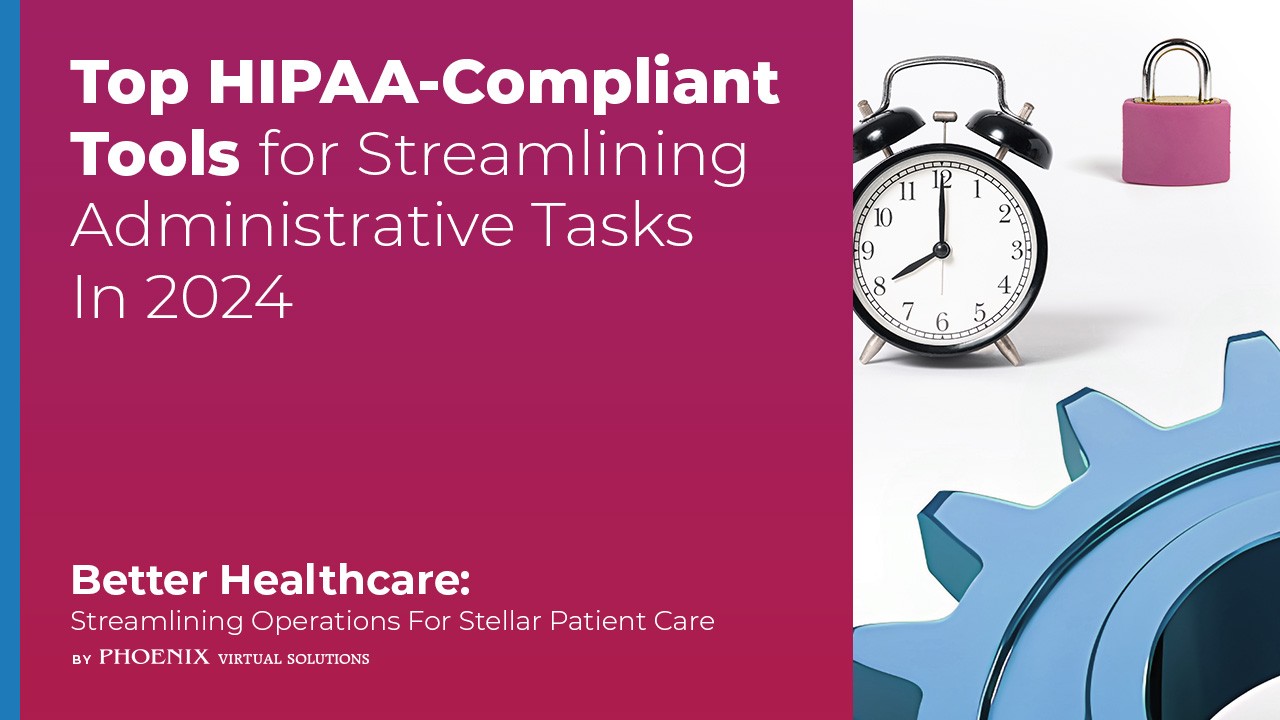 Top HIPAA-Compliant Tools for Streamlining Administrative Tasks In 2024 Top HIPAA-Compliant Tools for Streamlining Administrative Tasks In 2024