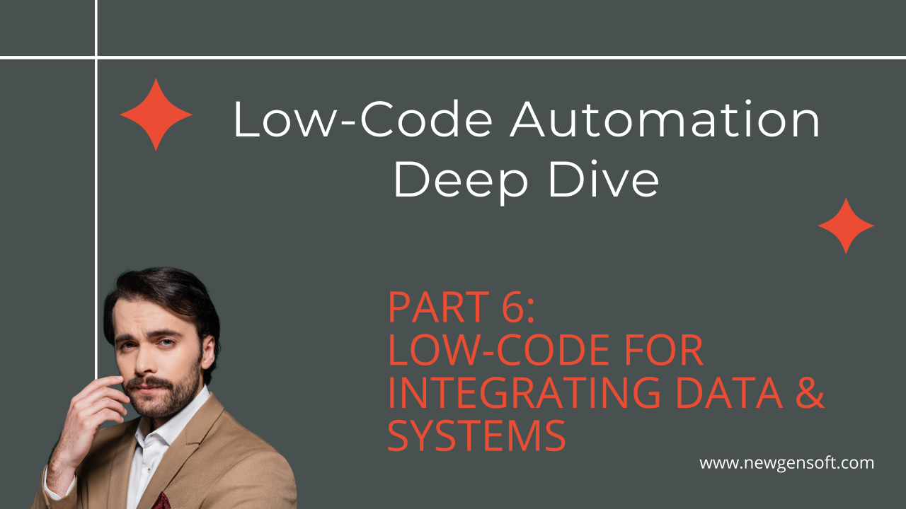 Integrating Data and Systems with Low-Code Automation Integrating Data and Systems with Low-Code Automation