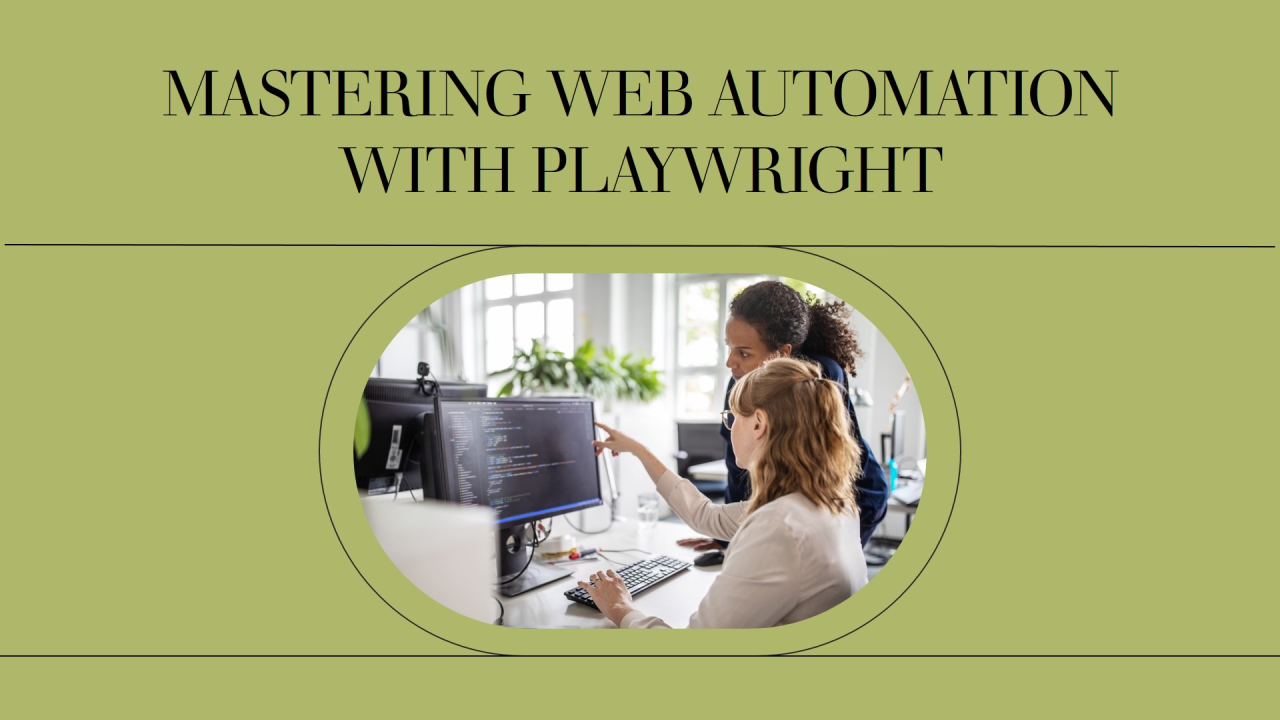 Mastering Web Automation with Playwright: A Guide with Practical Examples Mastering Web Automation with Playwright: A Guide with Practical Examples