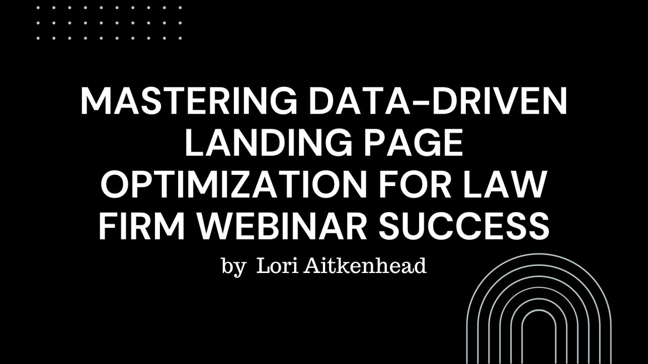 Mastering Data-Driven Landing Page Optimization for Law Firm Webinar ... Mastering Data-Driven Landing Page Optimization for Law Firm Webinar ...
