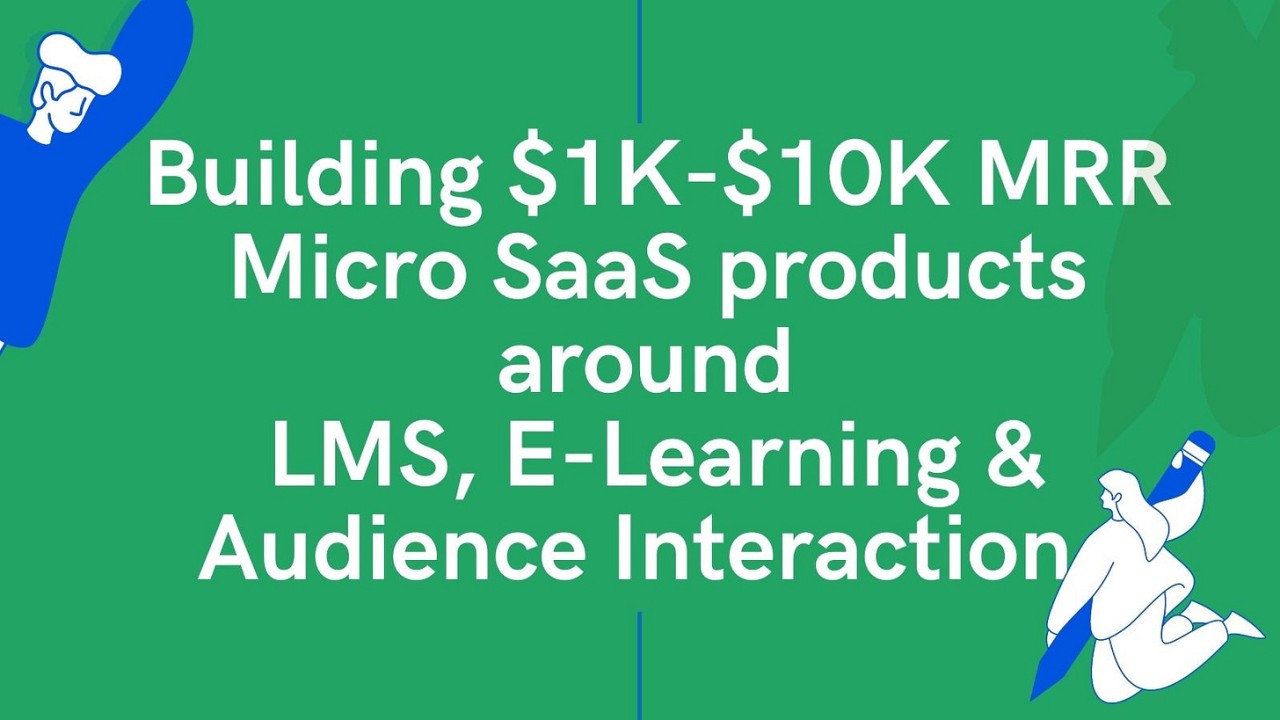 Building $1K-$10K MRR Micro SaaS products around LMS, E-Learning ... Building $1K-$10K MRR Micro SaaS products around LMS, E-Learning ...