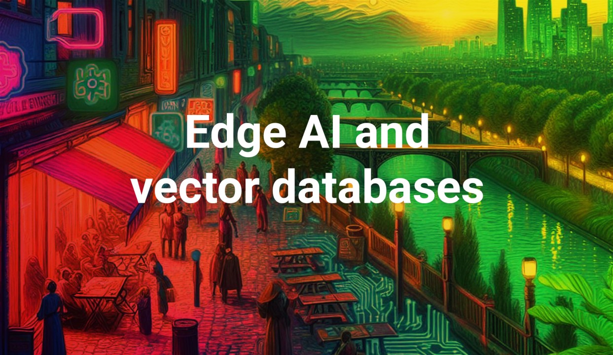 Edge AI & Vector Databases Edge AI & Vector Databases