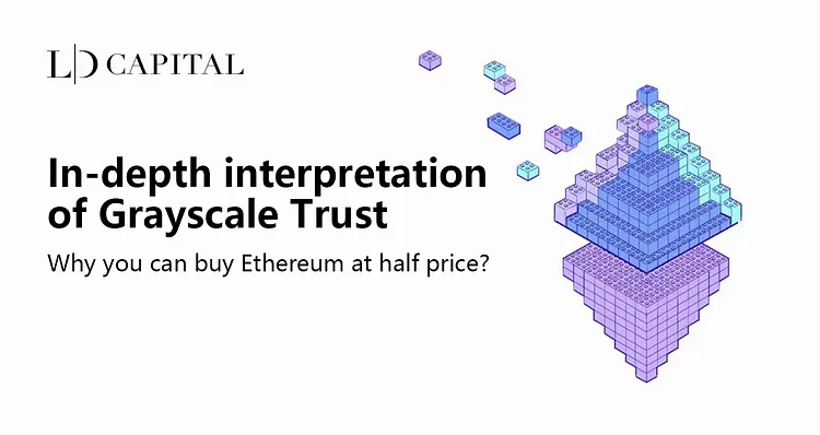 「Trend Research by LD Capital」 In-depth interpretation of Grayscale ... 「Trend Research by LD Capital」 In-depth interpretation of Grayscale ...