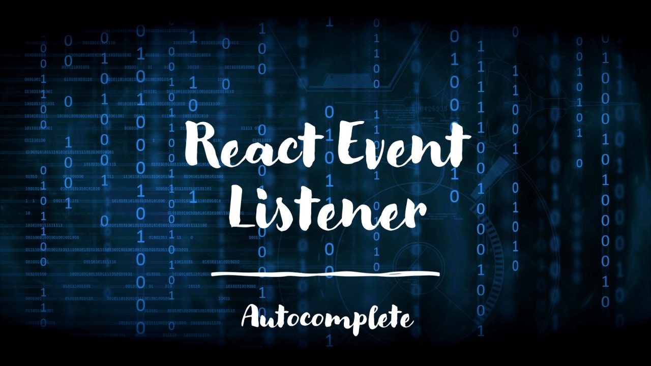 React Event Listener - Autocomplete React Event Listener - Autocomplete